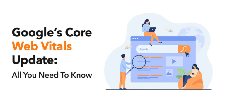 Complete Information About Google’s Core Web Vitals Update