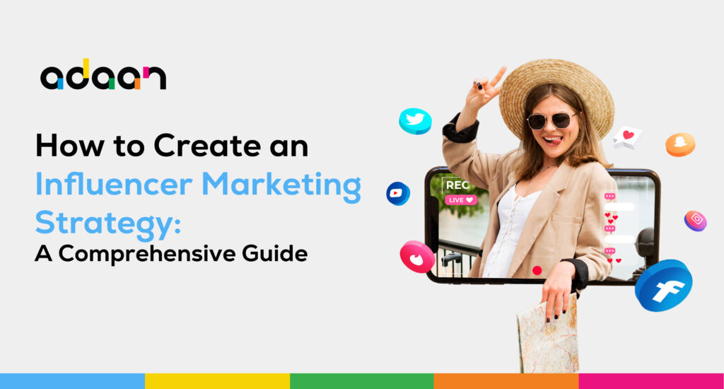 How to Create an Influencer Marketing Strategy: A Complete Guide